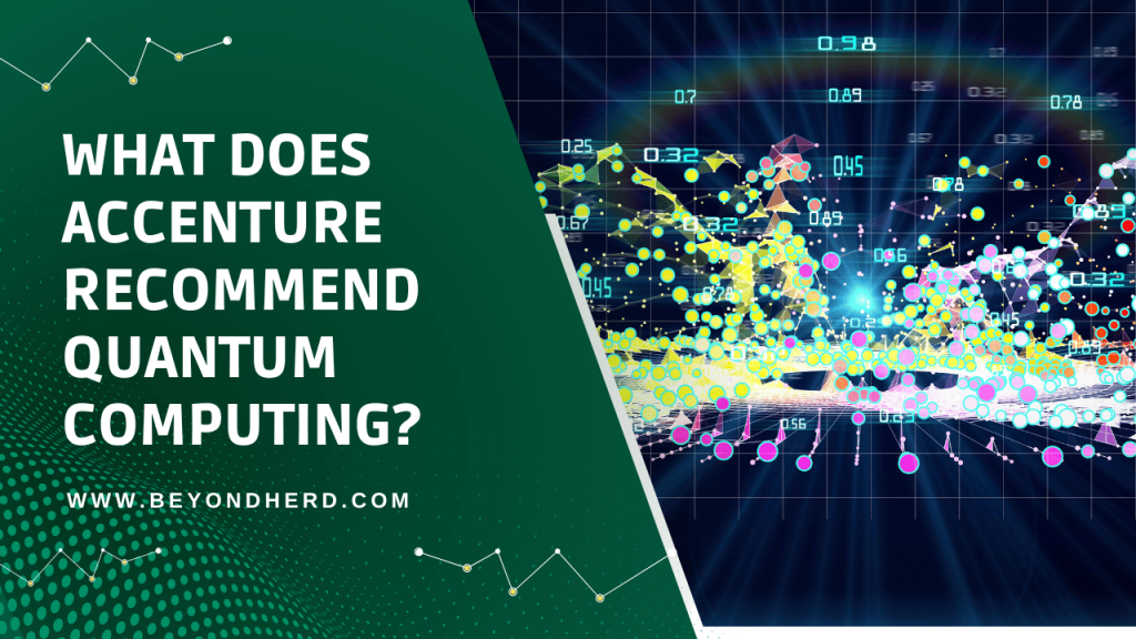 What Does Accenture Recommend Quantum Computing?