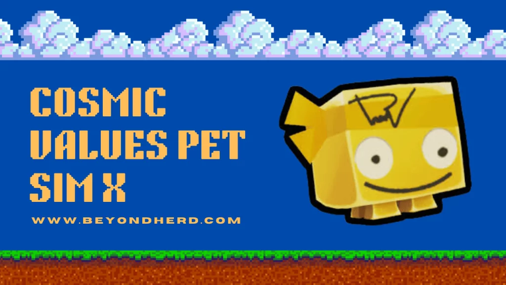 Cosmic Values Pet Sim X 【Updated List 2024】
